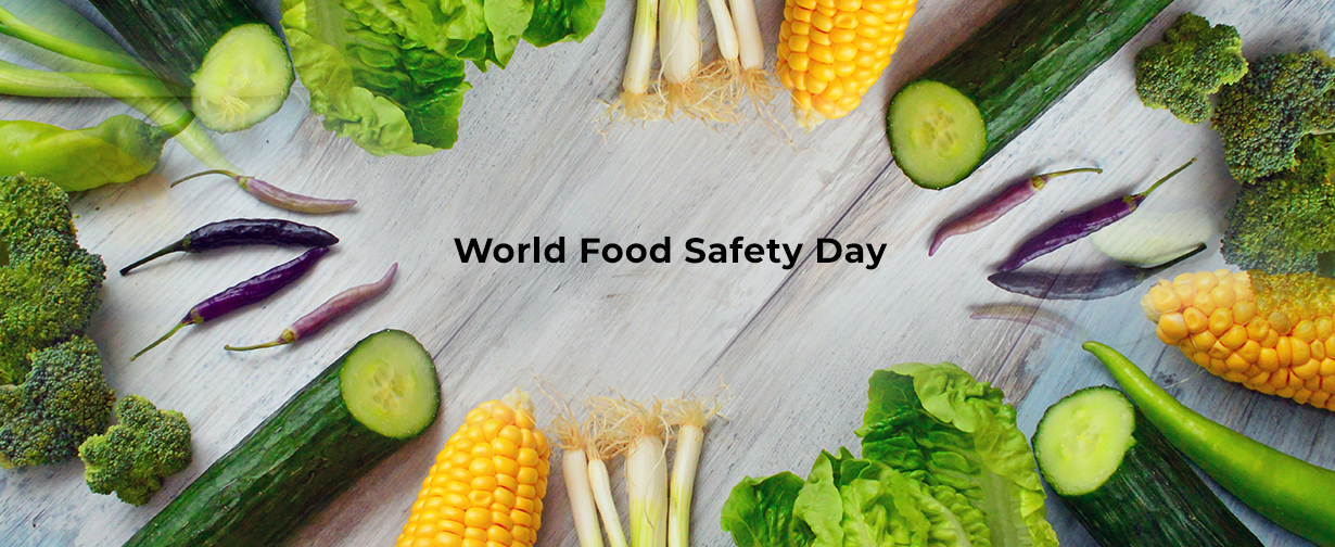 World Food Safety Day: 6 Ways to Keep Your Food Safe & Fresh